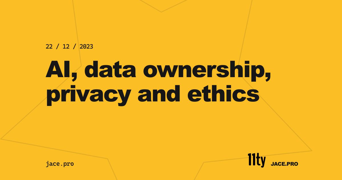 AI, data ownership, privacy and ethics