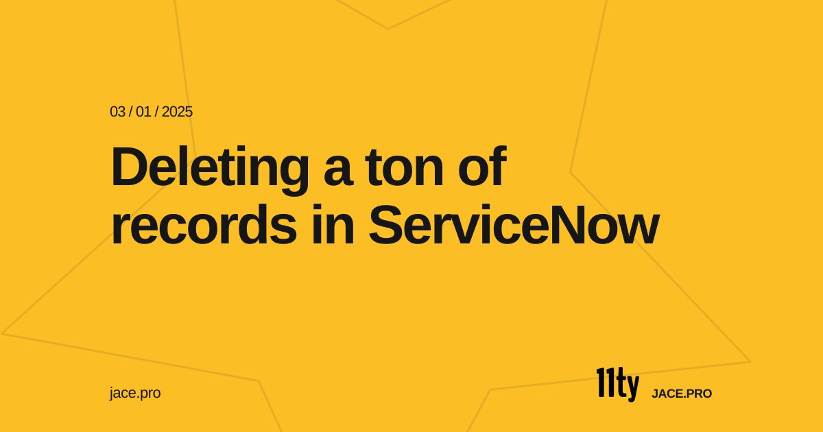 Deleting a ton of records in ServiceNow