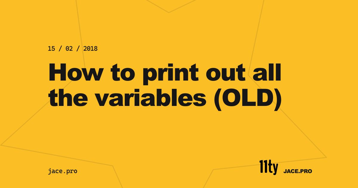 How to print out all the variables (OLD)