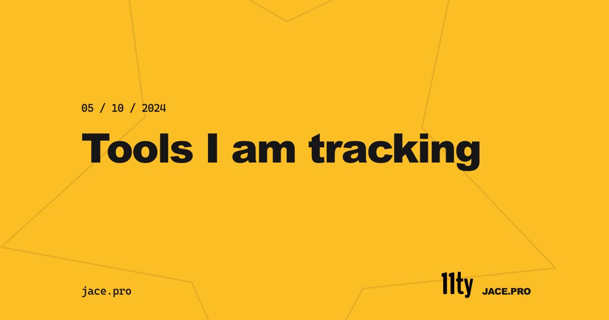 Tools I am tracking